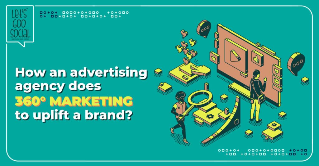 360° Marketing In Advertising: How To Use It To Uplift Your Brand ...